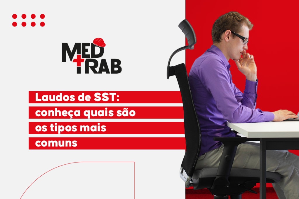 Laudos de SST: conheça quais são os tipos mais comuns - Med Trab ...
